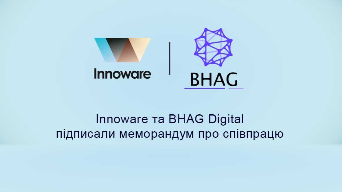 Innoware, компанія-учасниця ITU, та BHAG Digital підписали меморандум ...